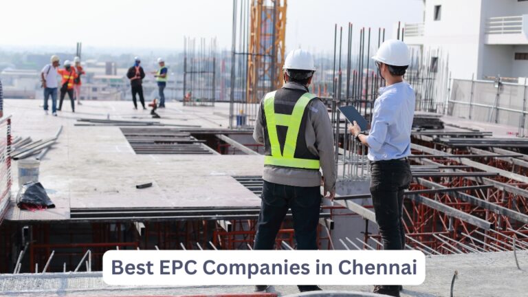 Top 10 Best EPC Companies in Chennai (Updated-List)
